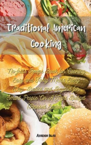 Traditional American Cooking : No-Frills Recipe Book for Cooking Easy ...