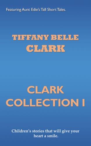 Clark Collection I by Tiffany Belle Clark (2021, Trade Paperback) for ...