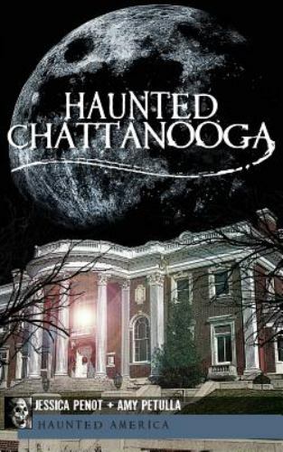 Haunted Chattanooga by Jessica Penot (2011, Hardcover) for sale online ...