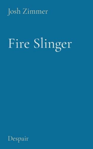 Fire Slinger : Despair by Josh Zimmer (2021, Hardcover) for sale online ...