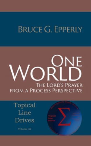 One World : The Lord's Prayer from a Process Perspective by Bruce G ...