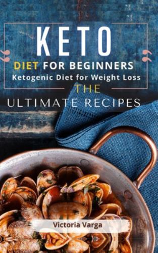 Keto Diet for Beginners : Ketogenic Diet for Weight Loss by Victoria ...