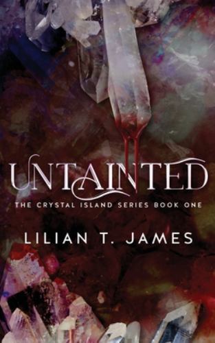 Untainted : The Crystal Island Book 1 by Lilian T. James (2021 ...