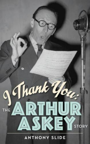 I Thank You : The Arthur Askey Story (hardback) by Anthony Slide (2020 ...
