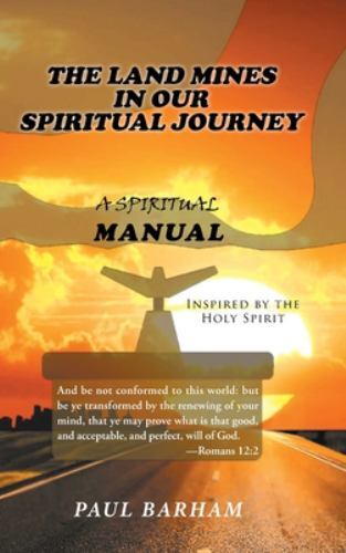 Land Mines in Our Spiritual Journey : A Spiritual Manual Inspired by ...