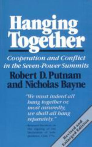 Hanging Together : Co-Operation and Conflict in the Seven-Power Summits ...