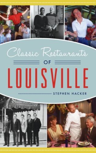 Classic Restaurants of Louisville by Stephen Hacker (2020, Hardcover ...