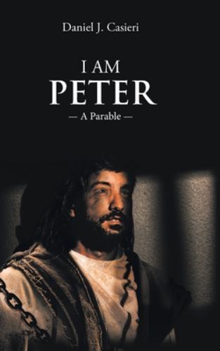 I Am Peter : A Parable by Daniel J. Casieri (2021, Hardcover) for sale ...