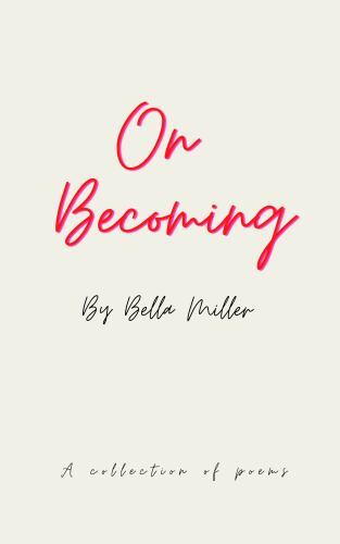 On Becoming : A Collection of Poems by Bella Miller (2023, Trade Paperback) for sale online | eBay