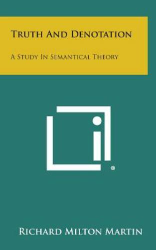 Truth and Denotation : A Study in Semantical Theory by Richard Milton ...