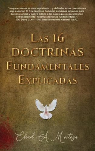 Las 16 Doctrinas Fundamentales Explicadas : 3ra. Ed by Eliud A. Montoya (2020, Hardcover) for ...