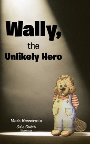 Wally, the Unlikely Hero by Mark Bessermin (2022, Hardcover) for sale ...