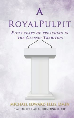 Royal Pulpit : Fifty Years of Preaching in the Classic Tradition by ...
