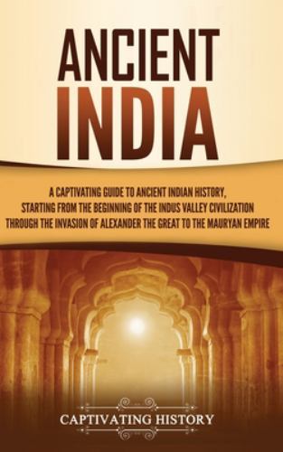 Ancient India : A Captivating Guide to Ancient Indian History, Starting ...
