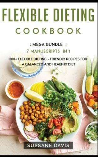 Flexible Dieting Cookbook : MEGA BUNDLE - 7 Manuscripts in 1 - 300 ...