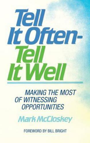 Tell It Often - Tell It Well : Making the Most of Witnessing ...