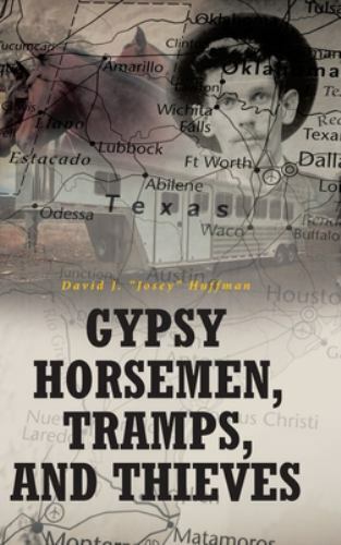 Gypsy Horsemen, Tramps, and Thieves by David Josey J. Huffman (2021 ...