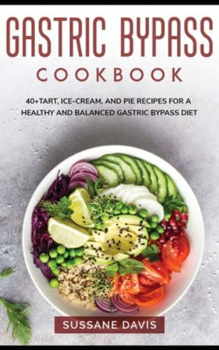 Gastric Bypass Cookbook : 40+Tart, Ice-Cream, and Pie Recipes for a ...