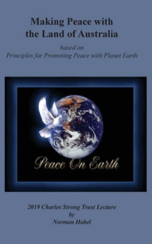 Making Peace with the Land of Australia : Based on Principles for ...