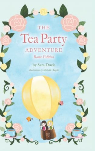 Tea Party Adventure : Rome Edition by Sara Duck (2021, Hardcover) for ...