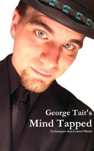 Mind Tapped - Techniques That Control Minds by George Tait (2010 ...