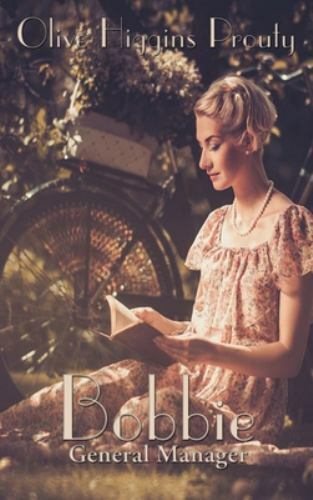 Bobbie : General Manager by Olive Higgins Prouty (2020, Hardcover) for ...