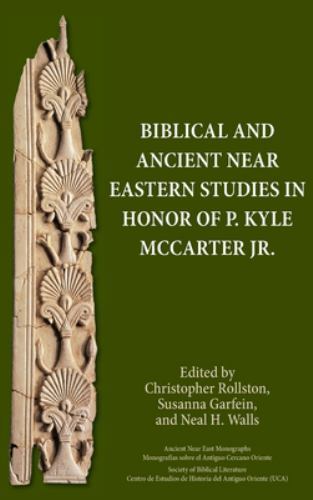 Biblical and Ancient near Eastern Studies in Honor of P. Kyle Mccarter ...
