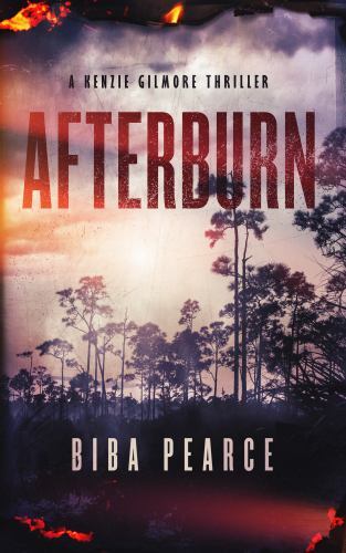 AfterBurn : A Kenzie Gilmore Thriller by Biba Pearce (2021, Trade ...