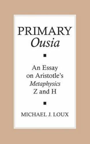 Primary Ousia : An Essay on Aristotle's Metaphysics Z and H by Michael ...