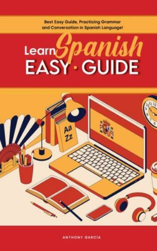 Learn Spanish Easy Guide : Best Easy Guide, Practicing Grammar and ...