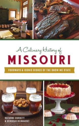 Culinary History of Missouri : Foodways & Iconic Dishes of the Show-Me ...