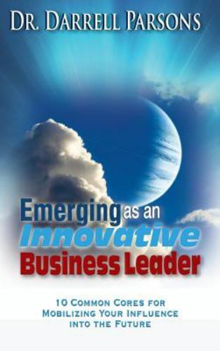 Emerging As an Innovative Business Leader by Darrell J. Parsons (2016 ...