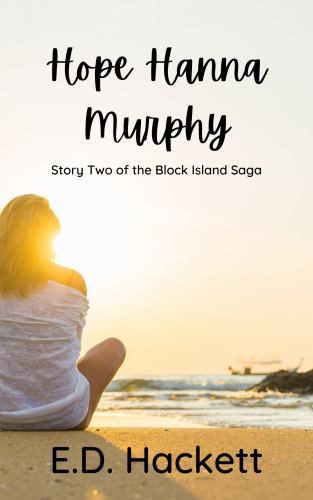 Hope Hanna Murphy : Story Two of the Block Island Saga by E. D. Hackett ...