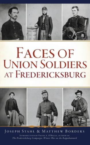 Faces of Union Soldiers at Fredericksburg by Matthew Borders (2022 ...