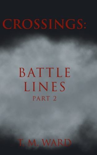 Crossings : Battle Lines: Part 2 by T.M. Ward (2021, Hardcover) for ...