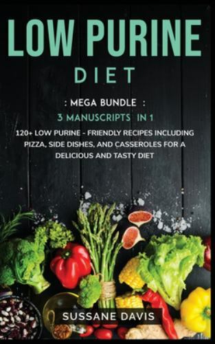 Low Purine Diet : MEGA BUNDLE - 3 Manuscripts in 1 - 120+ Low Purine ...