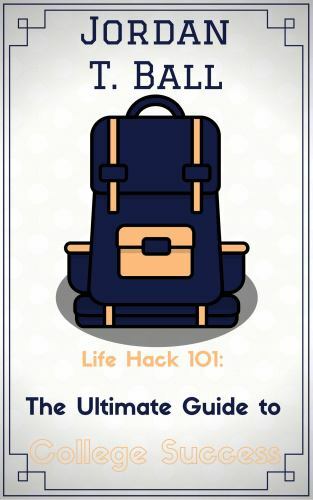 Life Hack 101 : The Ultimate Guide to College Success (2017, Trade ...