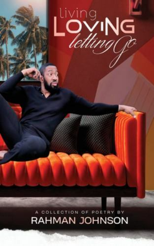 Living, Loving, Letting Go ... Poems on Life by Rahman Johnson by ...