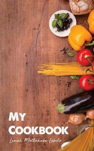 My Cookbook by Lenah Motlahabo Lebelo (2020, Hardcover) for sale online ...