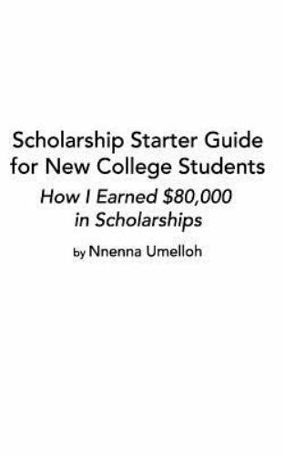 Scholarship Starter Guide for New College Students by Nnenna Umelloh (2019, Hardcover) for sale ...