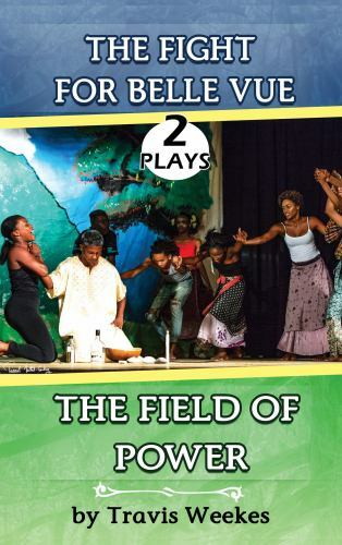Two Plays: the Fight for Belle Vue and the Field of Power by Travis ...
