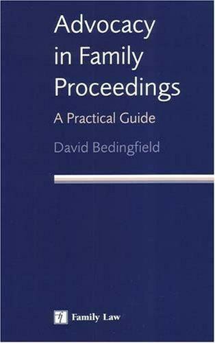 Advocacy in Family Proceedings : A Practical Guide by David Bedingfield ...