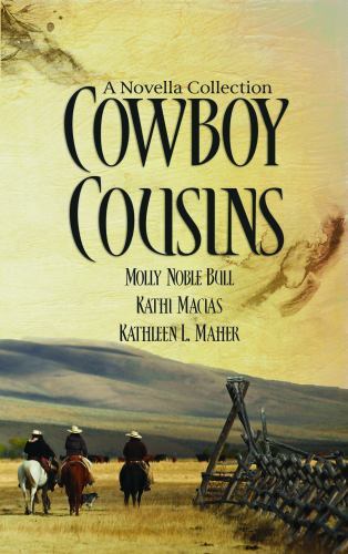 Cowboy Cousins by Kathleen L. Maher, Molly Noble Bull and Kathi Macias ...