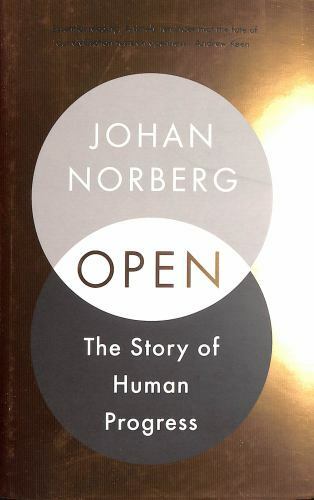 Open : The Story of Human Progress by Johan Norberg (2020, Hardcover ...