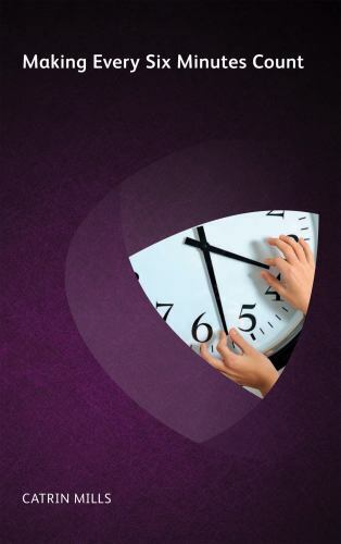 Making Every Six Minutes Count by Catrin Mills and Stephanie Ramasamy ...