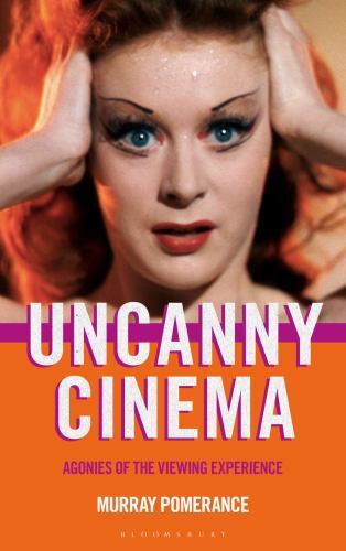 Uncanny Cinema : Agonies of the Viewing Experience by Murray Pomerance ...