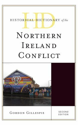 Historical Dictionary of the Northern Ireland Conflict by Gordon ...