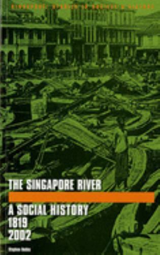 Singapore River : A Social History, 1819-2002 by Stephen Dobbs (2003 ...