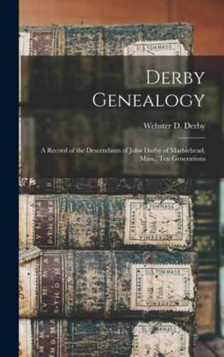 Derby Genealogy : A Record of the Descendants of John Darby of ...