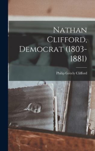 Nathan Clifford, Democrat (1803-1881) by Philip Greely Clifford (2022 ...